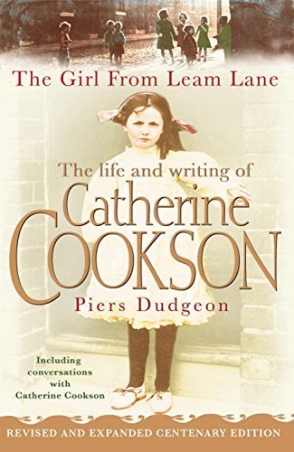 The Girl from Leam Lane: The Life and Writing of Catherine Cookson ...