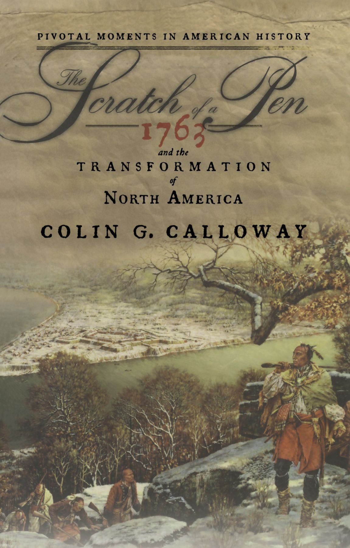 The Scratch of a Pen: 1763 and the Transformation of North America ...