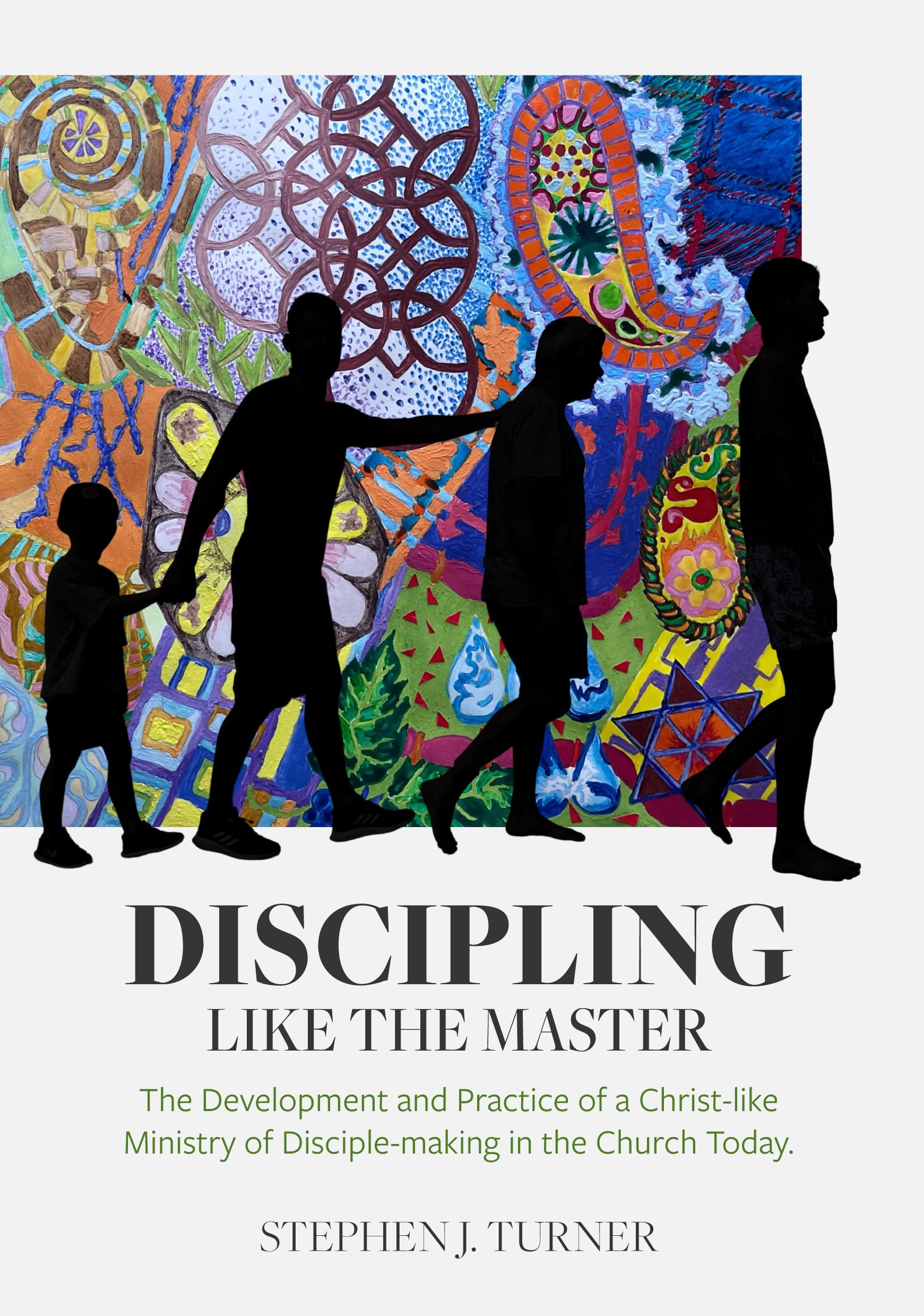 Discipling Like the Master: The Development and Practice of a Christ-like Ministry of Disciple ...