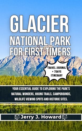GLACIER NATIONAL PARK: Your Essential Guide to Exploring the Park's ...