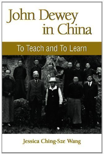 John Dewey in China: To Teach and to Learn (Suny Series in Chinese ...