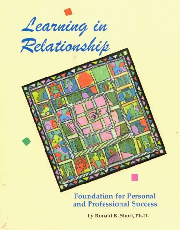 Learning in Relationship: Foundation for Personal and Professional ...