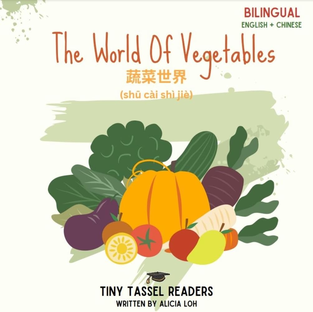 The World Of Vegetables: 蔬菜世界: Bilingual - English and Chinese by ...