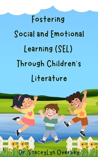 Fostering Social and Emotional Learning (SEL) Through Children’s ...