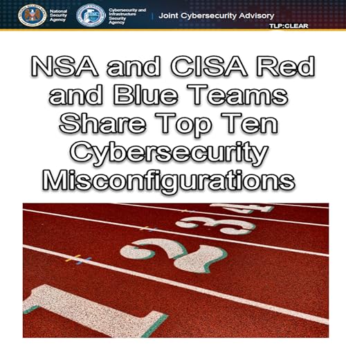 NSA and CISA Red and Blue Teams Share Top Ten Cybersecurity ...