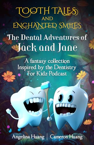 Tooth Tales and Enchanted Smiles: The Dental Adventures of Jack and ...