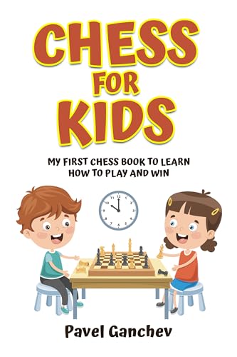Chess for Kids: My First Chess Book to Learn How to Play and Win: 101 ...