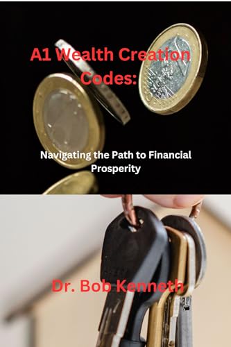 A1 Wealth Creation Codes: Navigating the Path to Financial Prosperity ...