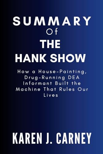 Summary of The Hank Show: How a House-Painting, Drug-Running DEA ...