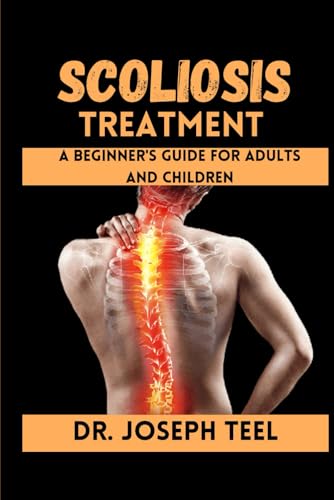 Scoliosis Treatment: A beginner's guide for Adults and children by Dr ...
