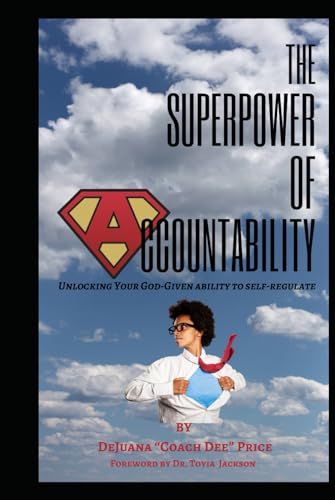 The Superpower of Accountability: Unlocking Your God-give Ability to ...