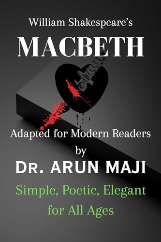 William Shakespeare’s MACBETH: Adapted for Modern Readers - by Dr. ARUN ...