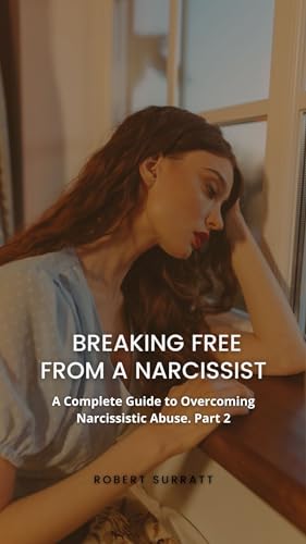 BREAKING FREE FROM A NARCISSIST: A Complete Guide to Overcoming Narcissistic Abuse. Part 2 by ...