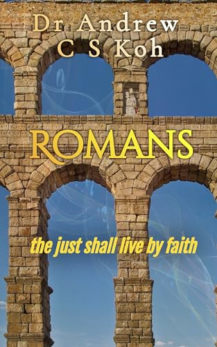 Romans: The Righteousness of God is revealed from faith to faith by ...