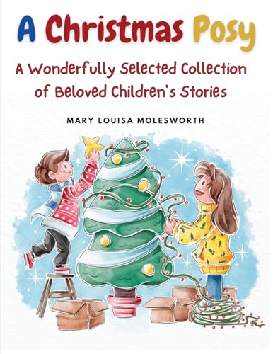 A Christmas Posy: A Wonderfully Selected Collection of Beloved Children ...