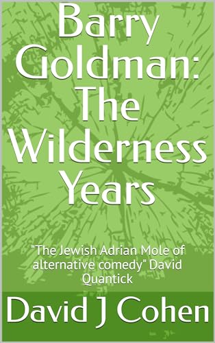 Barry Goldman: The Wilderness Years by David J Cohen | Goodreads