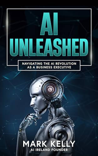 AI Unleashed: Navigating the AI Revolution as a Business Executive ...