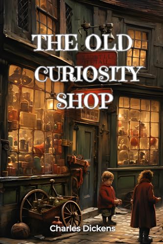 The Old Curiosity Shop : With original illustrations by Charles Dickens ...
