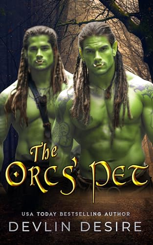 The Orcs' Pet: A Monster Fantasy Romance by Devlin Desire | Goodreads