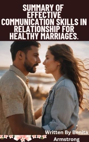 Summary of Effective Communication Skills in Relationships for Healthy ...