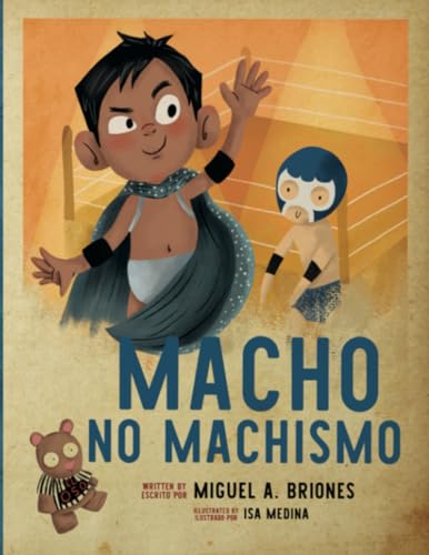 Macho No Machismo: A Bilingual Book by Miguel Antony Briones | Goodreads