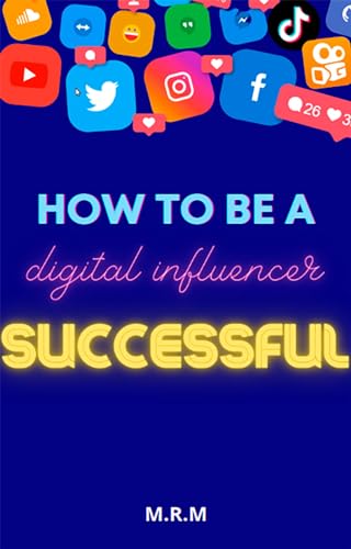 How to Be a Digital Influencer Successful by Marcello Mota | Goodreads