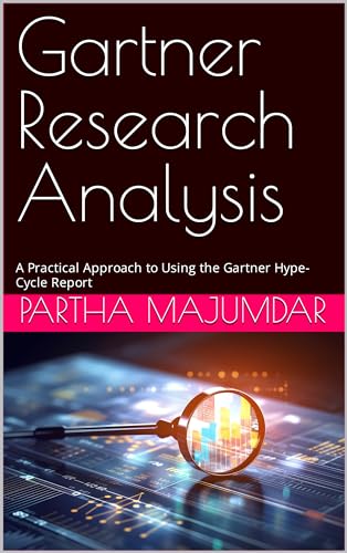 Gartner Research Analysis: A Practical Approach to Using the Gartner ...