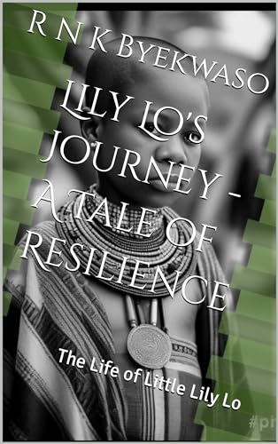 Lily Lo's Journey - A Tale of Resilience: The Life of Little Lily Lo by ...