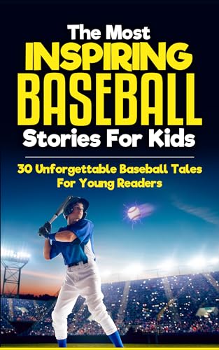 The Most Inspiring Baseball Stories For Kids: 30 Unforgettable Baseball ...