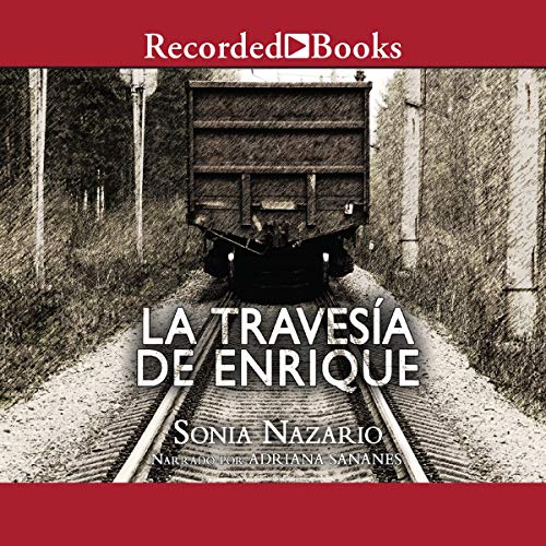 La Travesía de Enrique (Enrique's Journey) by Sonia Nazario | Goodreads