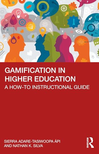Gamification in Higher Education: A How-To Instructional Guide by Sierra Adare-Tasiwoopa ápi ...