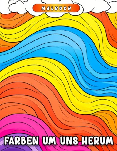 Farben um uns herum Malbuch: Entdecken, Farben erkennen und Lernen mit ...