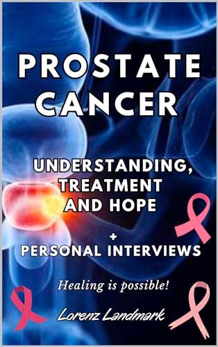 Prostate Cancer: Understanding, Treatment and Hope by Lorenz Landmark ...