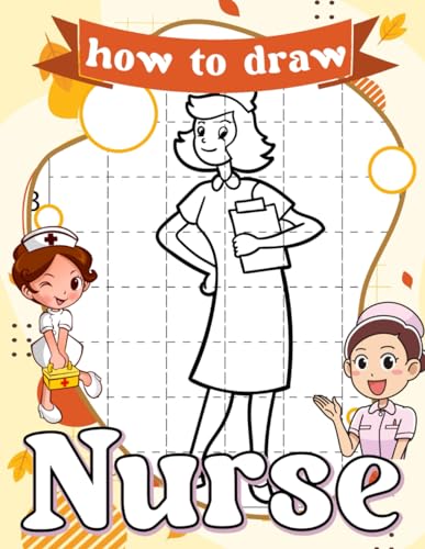 How To Draw Nurse: Step-By-Step Drawing Book About A Meaningful Job ...