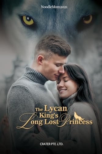 The Lycan King's Long Lost Princess by NoodleMom2021 | Goodreads