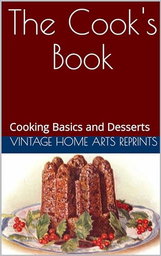 The Cook's Book: Cooking Basics and Desserts by Vintage Home Arts ...