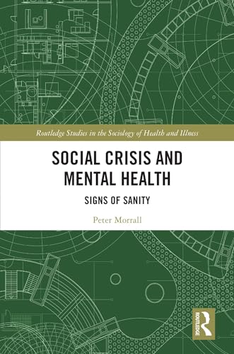 Social Crisis and Mental Health: Signs of Sanity by Peter Morrall ...