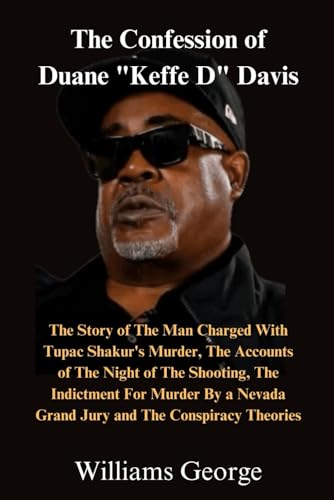 The Confession of Duane "Keffe D" Davis: The Story of The Man Charged ...