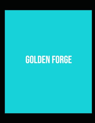 Golden Forge by Michael Dennis Kroll | Goodreads