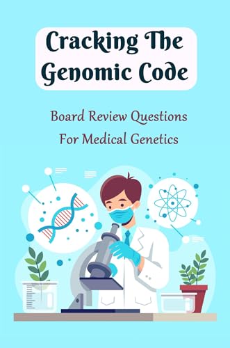 Cracking The Genomic Code: Board Review Questions For Medical Genetics ...