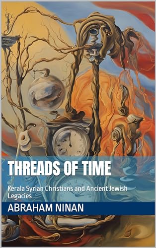 Threads of Time: Kerala Syrian Christians and Ancient Jewish Legacies ...