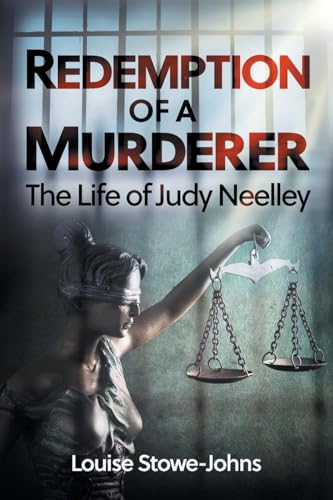 Redemption of a Murderer: The Judy Neelley Story by Louise Stowe-Johns ...