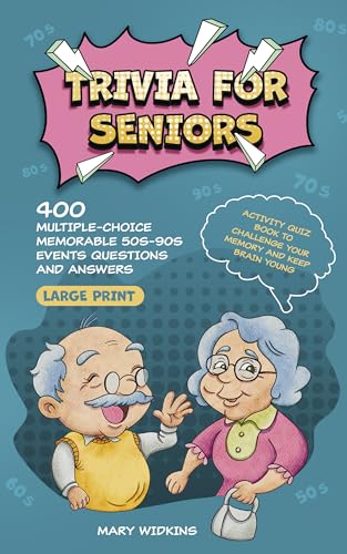 Trivia for Seniors: 400 Multiple-Choice Memorable 50s-90s Events ...