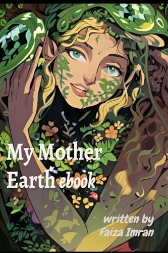 My Mother Earth ebook by Faiza Imran | Goodreads