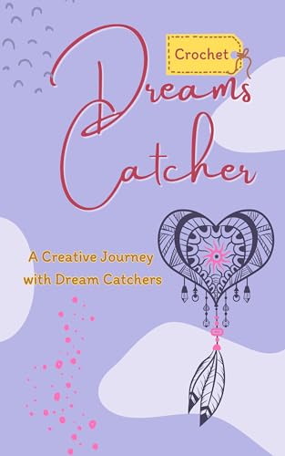 Dreams Catcher Crochet: A Creative Journey with Dream Catchers ...