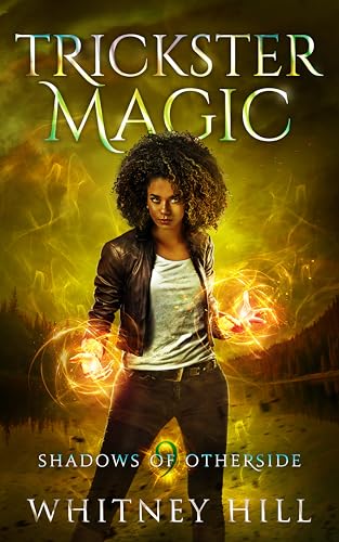 Trickster Magic (Shadows of Otherside Book 9) by Whitney Hill | Goodreads