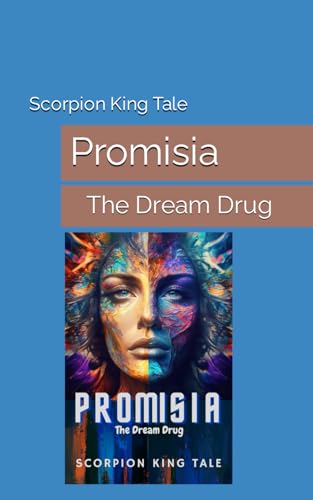 Promisia: The Dream Drug by Scorpion King Tale | Goodreads