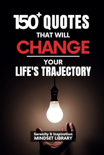 150+ Quotes That Will Change Your Life's Trajectory by Serenity ...