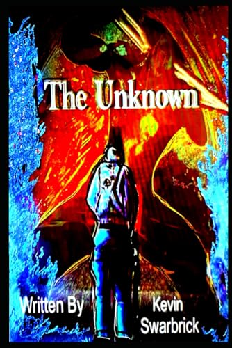 The Unknown: Earth's Last Chance by Kevin Swarbrick | Goodreads