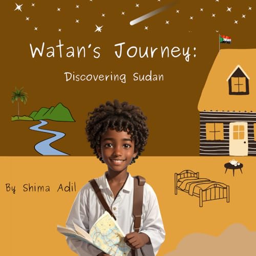 Watan's Journey: Discovering Sudan: An Adventure Through Sudan, A Place ...